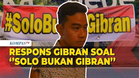 Tanggapan Gibran Soal Yel Yel Dan Spanduk Solo Bukan Gibran YouTube