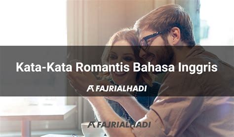 24 Kata Kata Romantis Bahasa Inggris Dan Artinya Lengkap