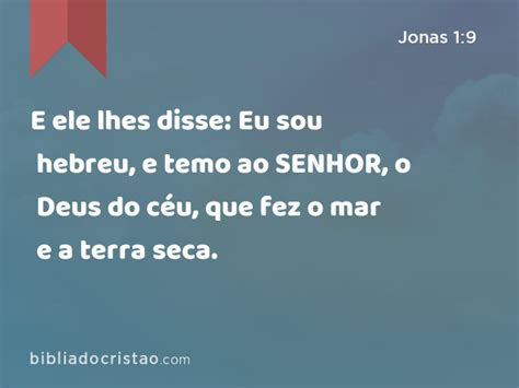 Jonas 1 9 E Ele Lhes Disse Eu Sou Hebreu E Temo Ao SENHOR O Deus