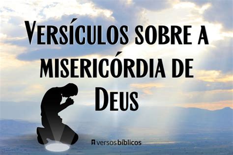 Versículos sobre a Misericórdia de Deus Versículos Bíblicos