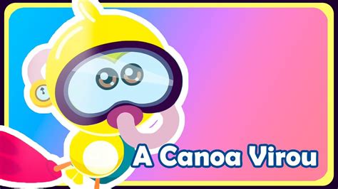A Canoa Virou Música infantil OFICIAL YouTube