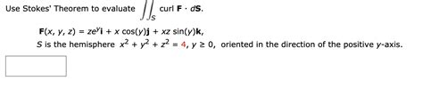 solved use stokes theorem to evaluate curl f ds f x