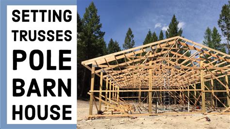 Setting Trusses On The Pole Barn House Ep Youtube