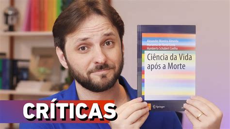 Críticas ao livro Ciência da vida após a morte Alexander Moreira