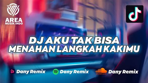 Dj TIKTOK DJ AKU TAK BISA MENAHAN LANGKAH KAKIMU TERLALU ST 12