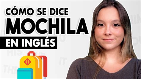 Cómo se DICE Mochila en Inglés PRONUNCIACIÓN YouTube