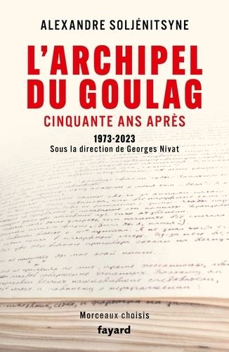 L Archipel du Goulag cinquante ans après de Alexandre