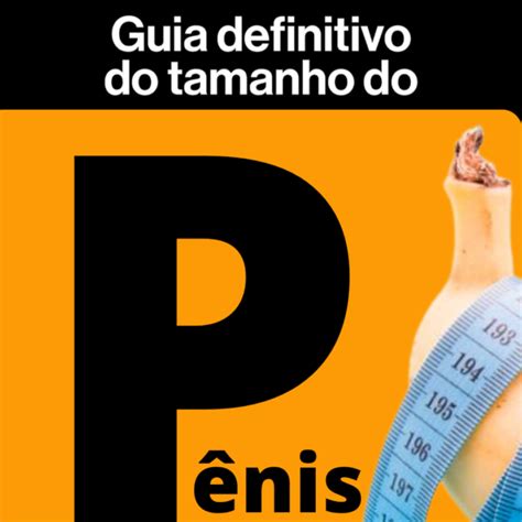 Guia Definitivo Do Tamanho Do P Nis Dr Paulo Esteves