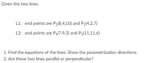solved given the two lines l1 end points are p2 8 4 10 and