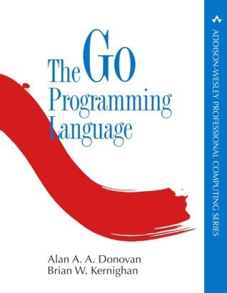 The Go Programming Language By Alan A A Donovan Goodreads