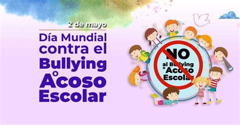 2 de mayo Día Mundial contra el Bullying o Acoso Escolar Instituto