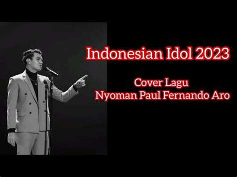 LAGU COVER NYOMAN PAUL FERNANDO ARO INDONESIAN IDOL 2023 YouTube