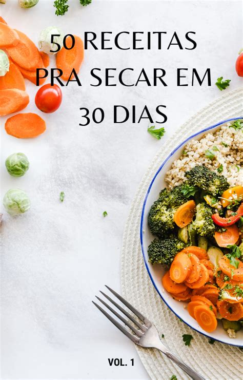50 Receitas Para Secar Em 30 Dias Fernando Barbosa Alvares Hotmart