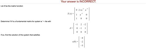solved your answer is incorrect let x be the matrix