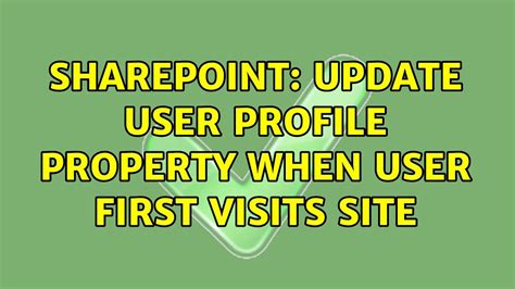 Sharepoint Update User Profile Property When User First Visits Site
