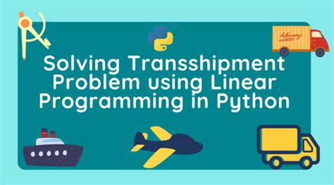transshipment problem in python using pulp machine learning geek