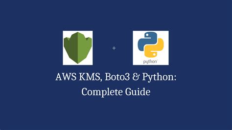AWS KMS Boto3 And Python Complete Guide With Examples