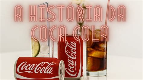 A Hist Ria Da Coca Cola Youtube