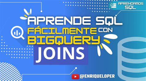 entendiendo los joins de sql con bigquery left join right join inner join y full join youtube