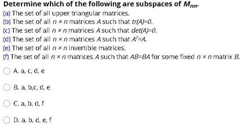 solved determine which of the following are subspaces of mnn a the set of all upper