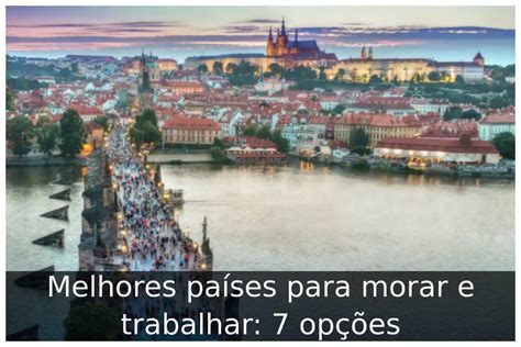 Melhores países para morar e trabalhar 7 opções Portal Útil