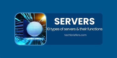 10 Different Types Of Servers And Their Functions TechBriefers