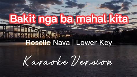BAKIT NGA BA MAHAL KITA ROSELLE NAVA LOWER KEY KARAOKE VERSION