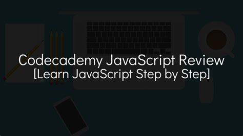codecademy javascript review [learn javascript step by step]