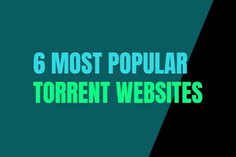 6 Populairste Torrent Websites Voor Films Muziek En Meer