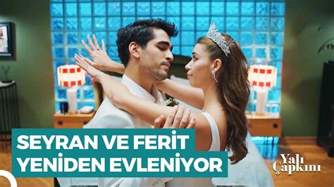 41 Dakikada Seyran ve Ferit Aşk Evliliği Yalı Çapkını YouTube