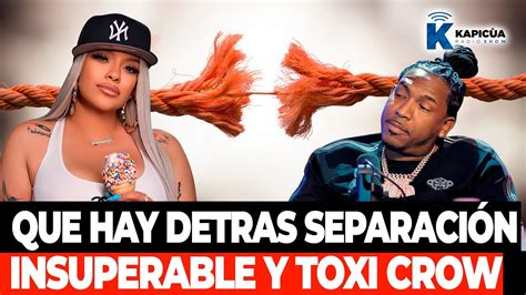 La Verdad Detras Separaci N Insuperable Y Toxi Crow Alofoke