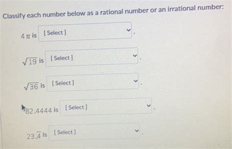solved classify each number below as a rational number or an irrational number 4π is [select
