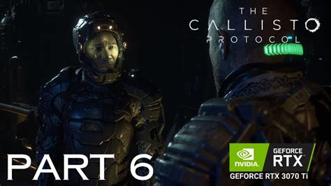 PART 6 The Callisto Protocol Gameplay Walk Through RTX 3070ti
