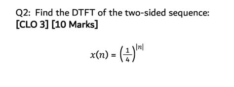 solved q2 find the dtft of the two sided sequence [clo 3]