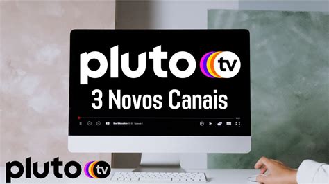 Pluto TV Três Novos Canais Chegam ao Streaming Gratuito YouTube