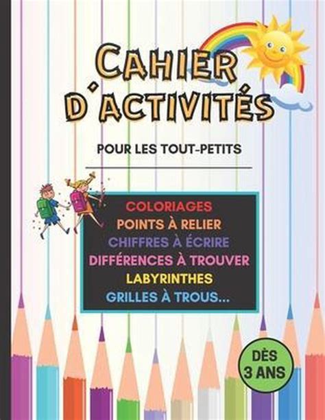 Cahier d Activités pour les tout petits Plein de jeux pour les enfants