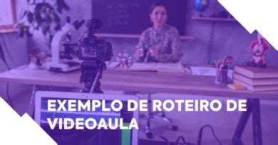 Como fazer um roteiro de videoaula exemplo pronto grátis