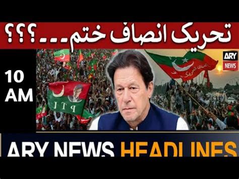 Ary News Am Headlines Th May Pti Party Khatm Imran Khan Samna A