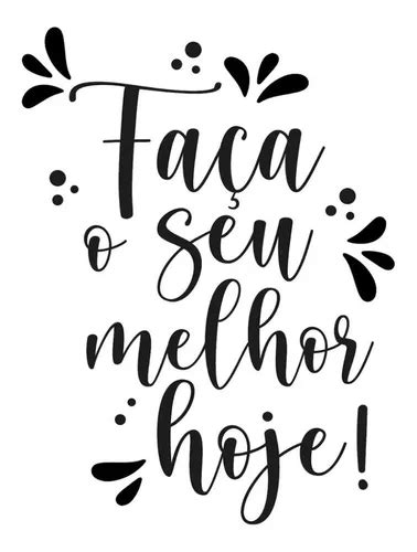 Adesivo De Parede Frase Faça O Seu Melhor Hoje Lettering Parcelamento