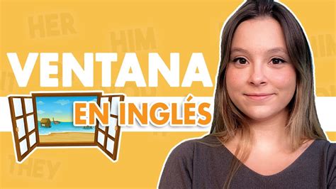 Cómo se Dice Ventana en Inglés PRONUNCIACIÓN YouTube