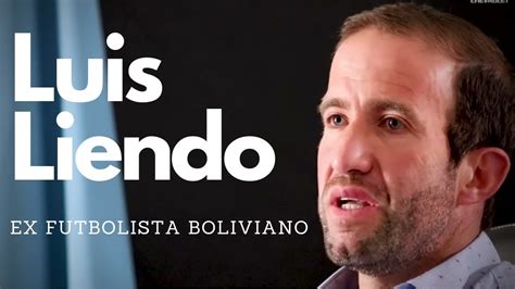 Luis Liendo Ex Futbolista Boliviano Parte 2 El Elegido YouTube