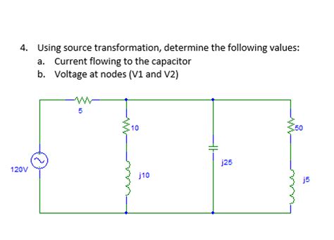 Solved Using Source Transformation Determine The Following Chegg