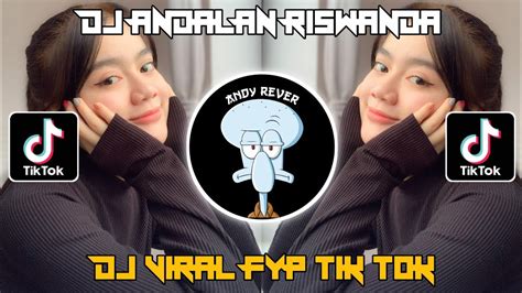 Dj Slow Andalan Riswanda Viral Tik Tok Youtube