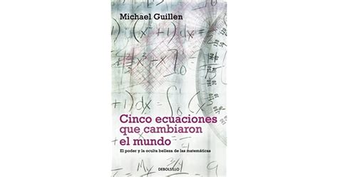 Cinco Ecuaciones Que Cambiaron El Mundo By Michael Guillen