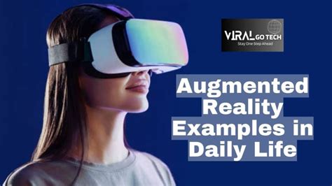 7 Fascinating Augmented Reality Examples In Daily Life Viral Go Tech