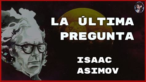 Isaac Asimov La última pregunta Audiolibro YouTube