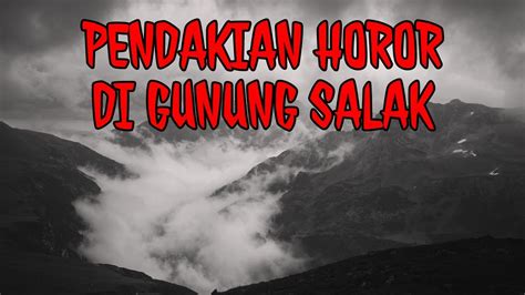 Cerita Horor 33 PENDAKIAN HOROR DI GUNUNG SALAK SEBUAH PERJALANAN