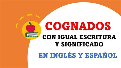 Palabras con Igual Escritura y Significado en Inglés y Español