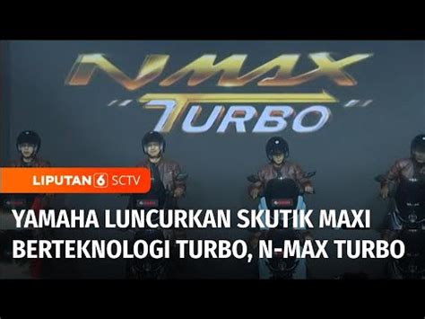 Yamaha Luncurkan N Max Turbo Skutik Maxi Berteknologi Turbo Liputan