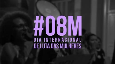 M Dia Internacional De Luta Das Mulheres Youtube